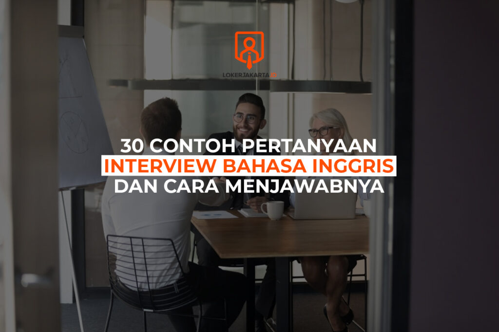 30 Contoh Pertanyaan Interview Bahasa Inggris dan Cara Menjawabnya - Loker Jakarta Blog