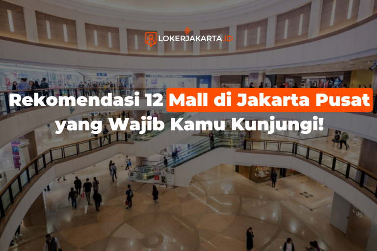 Rekomendasi 12 Mall di Jakarta Pusat yang Wajib Kamu Kunjungi! - Loker Jakarta Blog