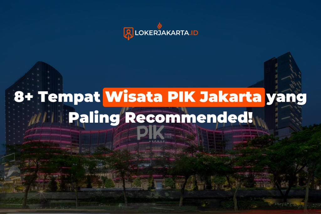 8+ Tempat Wisata PIK Jakarta yang Paling Recommended! - Loker Jakarta Blog