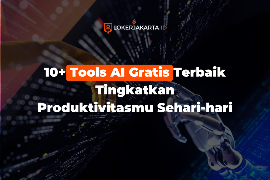10+ Tools AI Gratis Terbaik Tingkatkan Produktivitasmu Sehari-hari ...